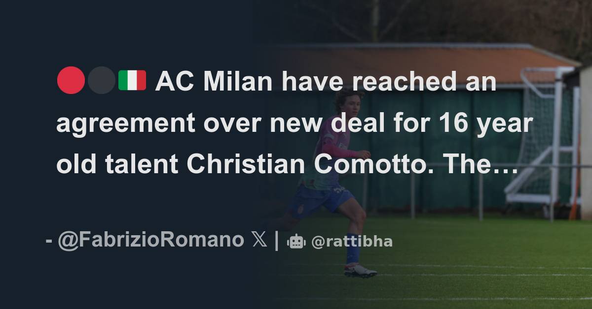 🔴⚫️🇮🇹 AC Milan have reached an agreement over new deal for 16 year old ...