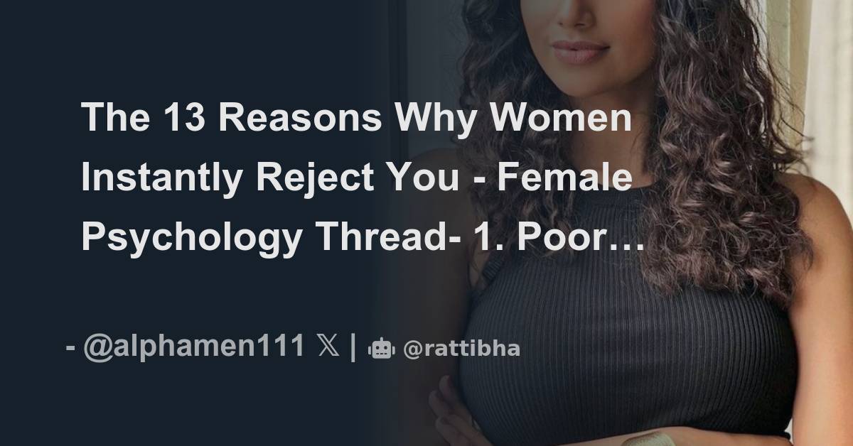The 13 Reasons Why Women Instantly Reject You - Female Psychology Thread- - المسلسل من alpha man ...