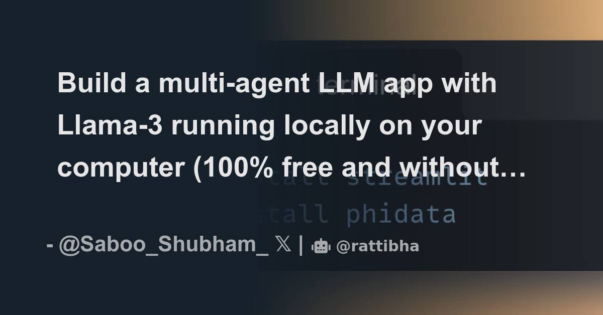 Build a multi-agent LLM app with Llama-3 running locally on your computer (100% free and without ...