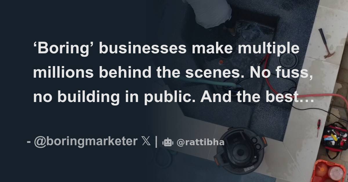 ‘Boring’ businesses make multiple millions behind the scenes. No fuss, no building in public ...