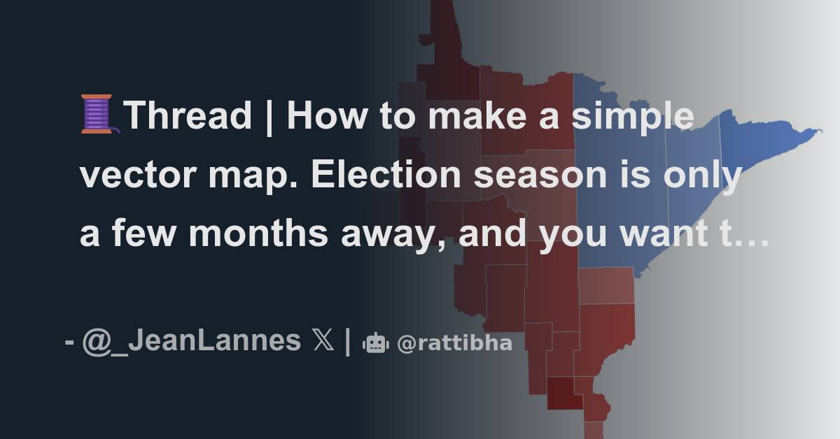 🧵Thread | How to make a simple vector map. Election season is only a ...