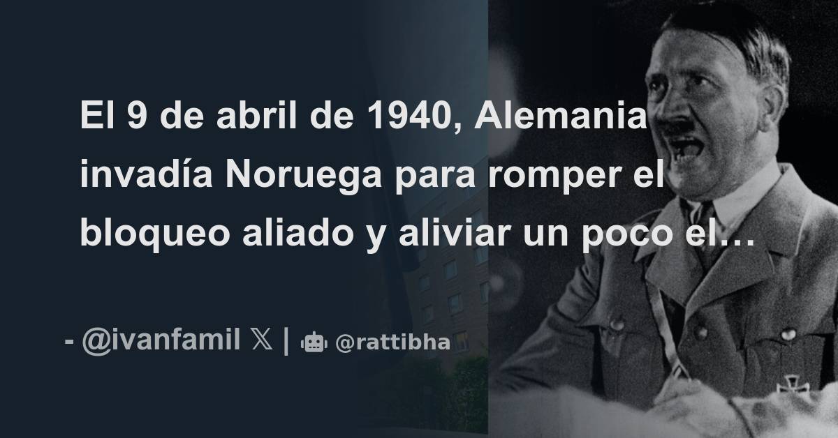 El 9 de abril de 1940, Alemania invadía Noruega para romper el bloqueo ...