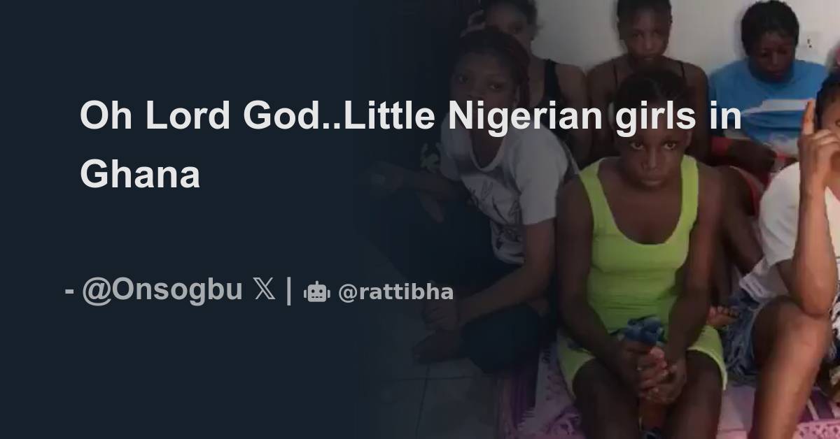Oh Lord God..Little Nigerian girls in Ghana - Thread from Pst Okezie ...