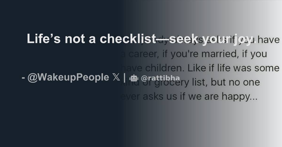 Life’s not a checklist—seek your joy. - Thread from Wakeup People ...