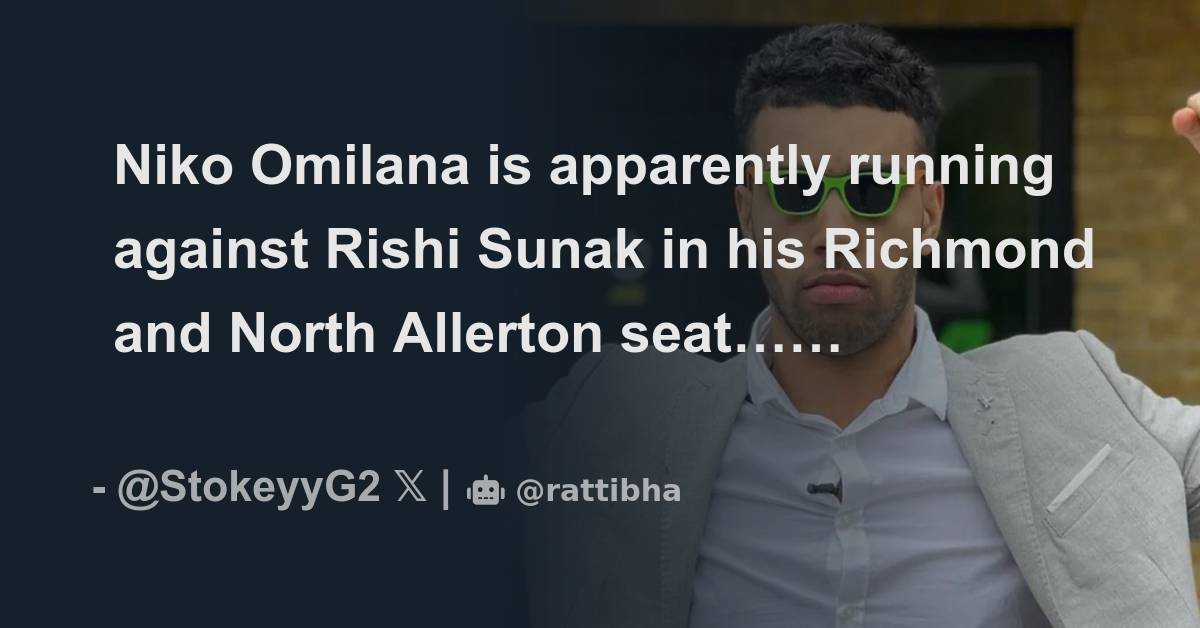 Niko Omilana is apparently running against Rishi Sunak in his Richmond ...