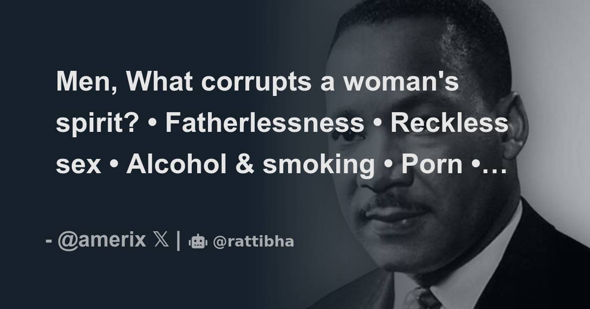 Men, What corrupts a woman's spirit? • Fatherlessness • Reckless sex ...
