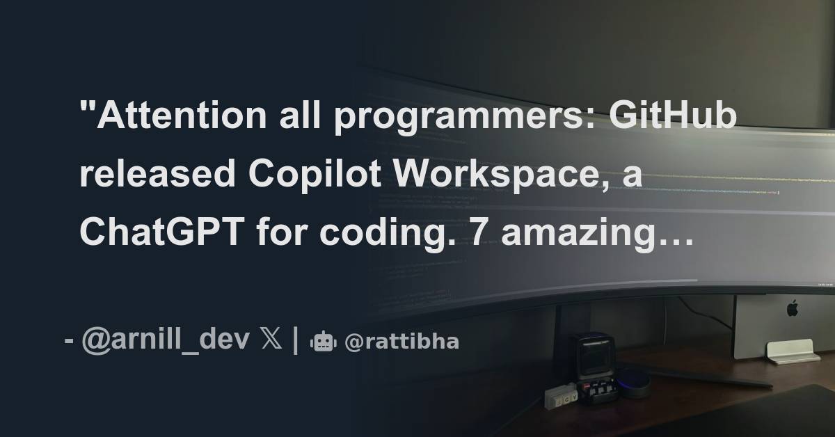 "Attention all programmers: GitHub released Copilot Workspace, a ChatGPT for coding. 7 amazing ...
