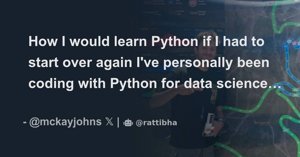 How I would learn Python if I had to start over again - المسلسل من McKay Johns @mckayjohns - رتبها