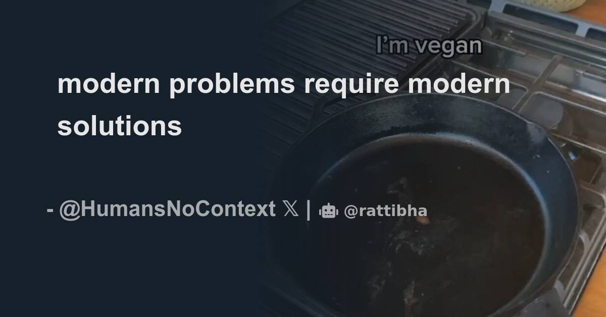 modern problems require modern solutions - Thread from NO CONTEXT ...
