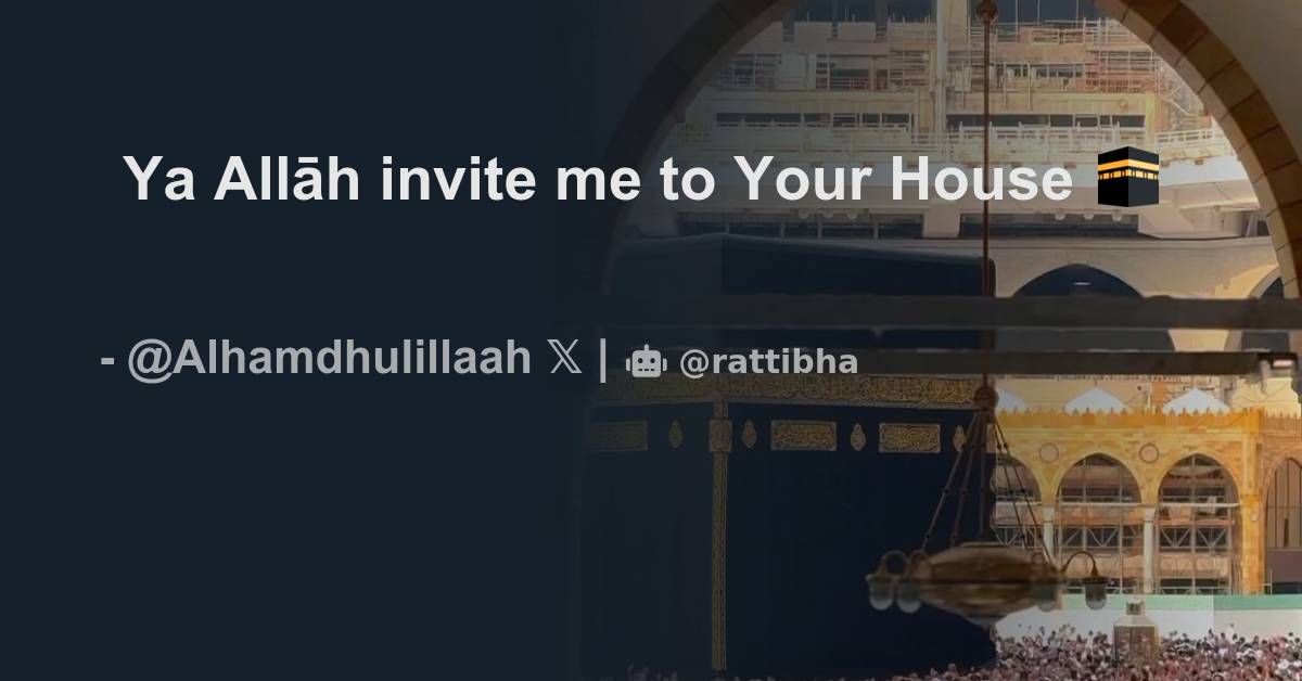 Ya Allāh invite me to Your House 🕋 - Thread from • @Alhamdhulillaah ...