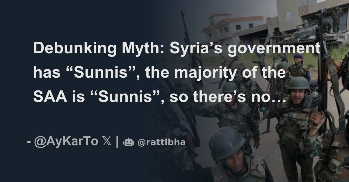Debunking Myth: Syria’s government has “Sunnis”, the majority of the SAA is “Sunnis”, so there’s ...