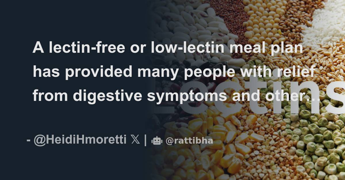 A lectin-free or low-lectin meal plan has provided many people with ...
