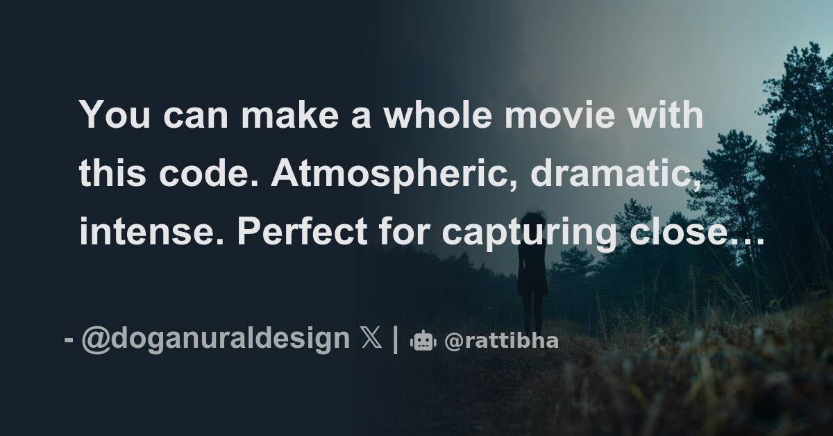 You can make a whole movie with this code. Atmospheric, dramatic, intense. Perfect for capturing ...