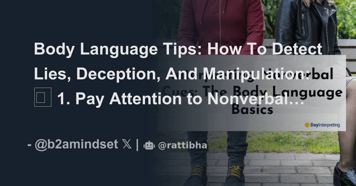 Body Language Tips: How To Detect Lies, Deception, And Manipulation:🧵 - Thread from Beta2Alpha ...