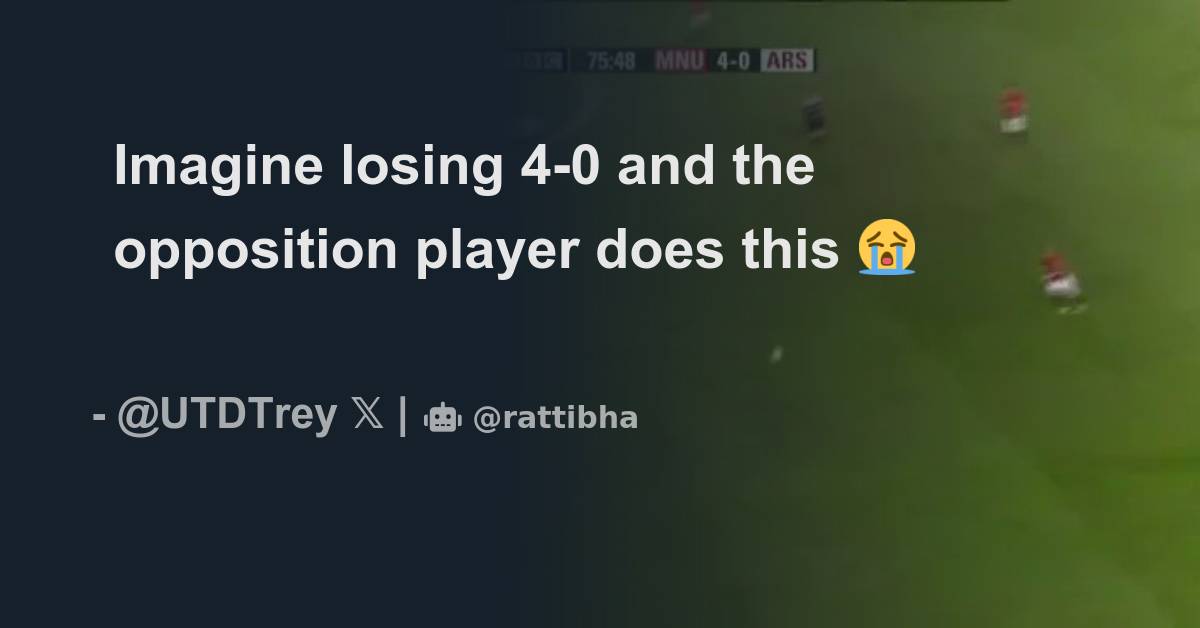 Imagine losing 4-0 and the opposition player does this 😭 - Thread from ...