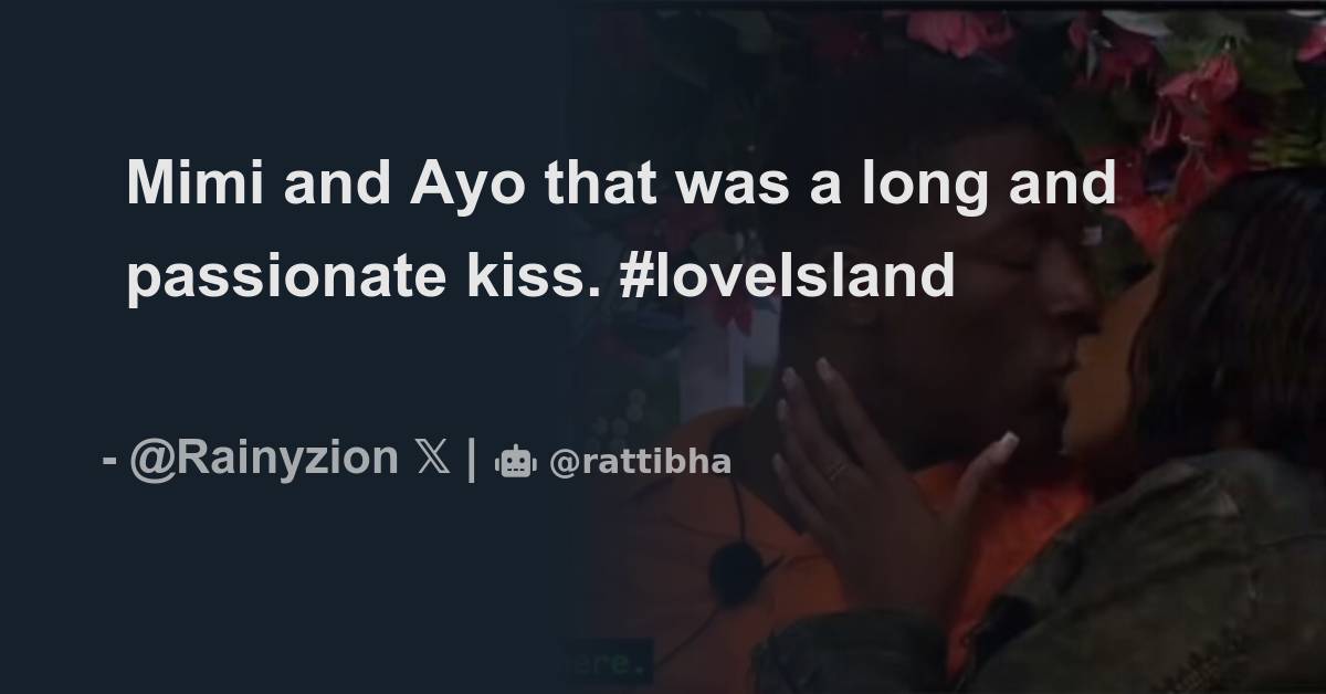 Mimi and Ayo that was a long and passionate kiss. #loveIsland - Thread ...