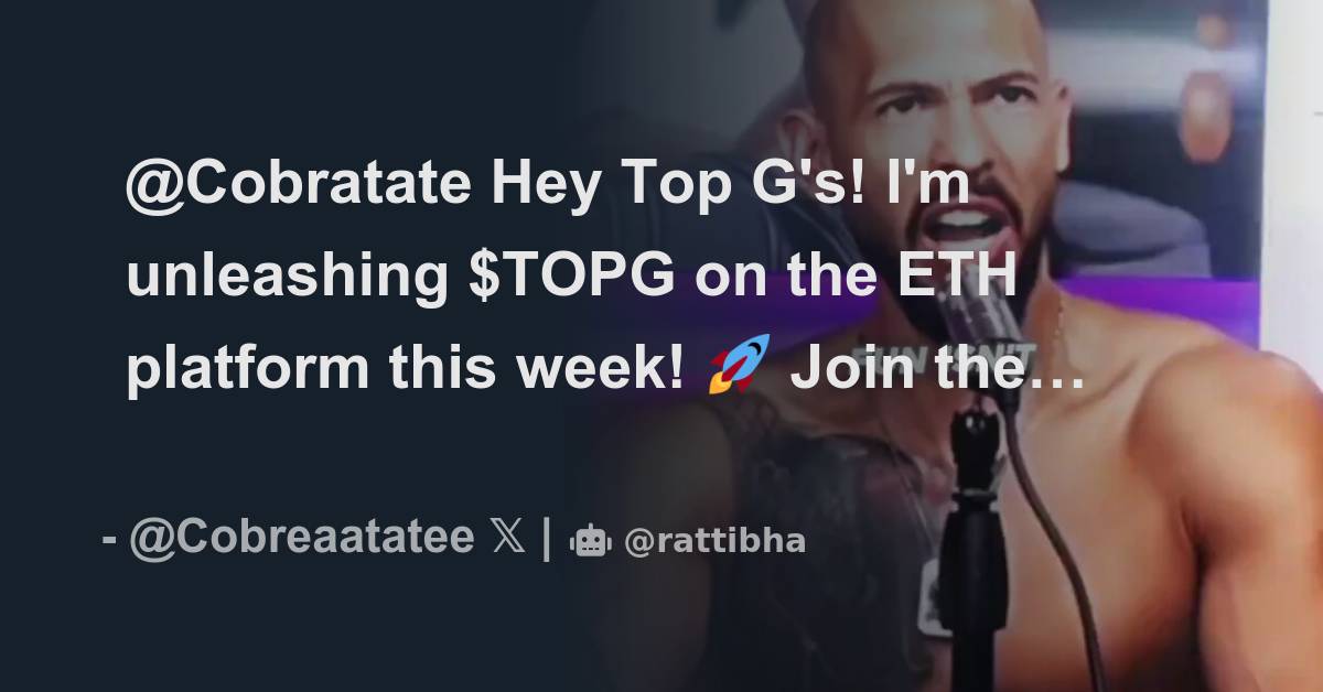 @Cobratate Hey Top G's! I'm unleashing $TOPG on the ETH platform this ...
