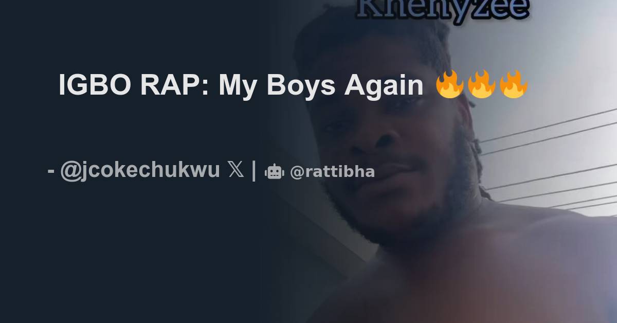 IGBO RAP: My Boys Again 🔥🔥🔥 - Thread from J. C. Okechukwu @jcokechukwu ...