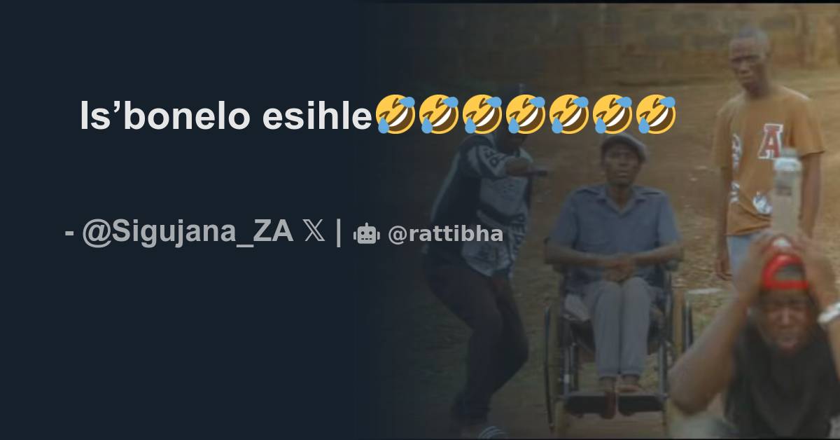 Is’bonelo esihle🤣🤣🤣🤣🤣🤣🤣 - Thread from Sigujana 🧃 @Sigujana_ZA - Rattibha