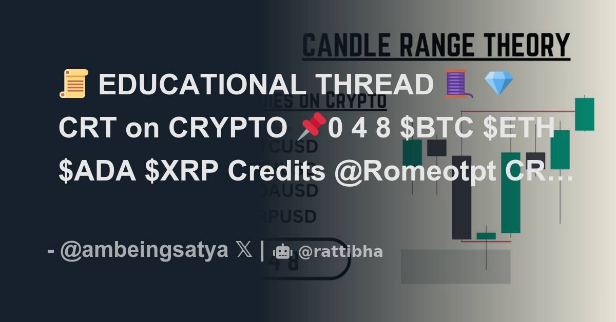 📜 EDUCATIONAL THREAD 🧵 💎CRT on CRYPTO 📌0 4 8 $BTC $ETH $ADA $XRP Credits @Romeotpt - Thread from ...