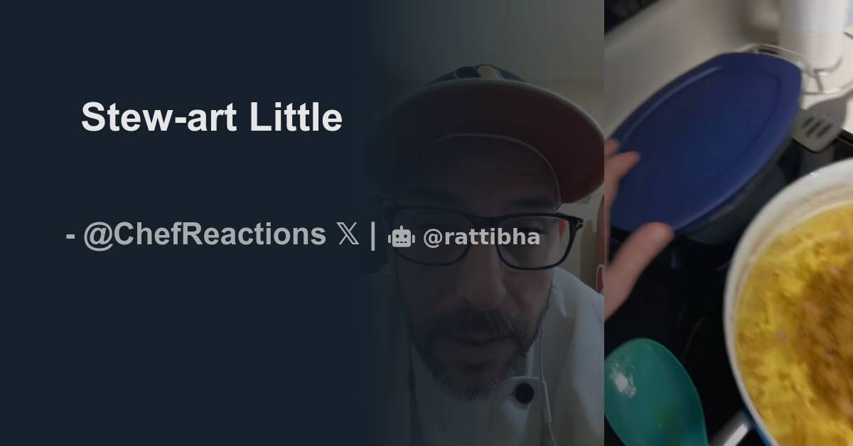 Stew-art Little - Thread from Chef Reactions @ChefReactions - Rattibha