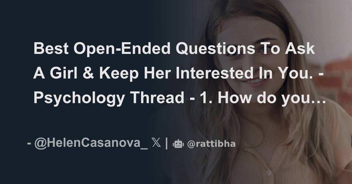 Best Open-Ended Questions To Ask A Girl & Keep Her Interested In You ...