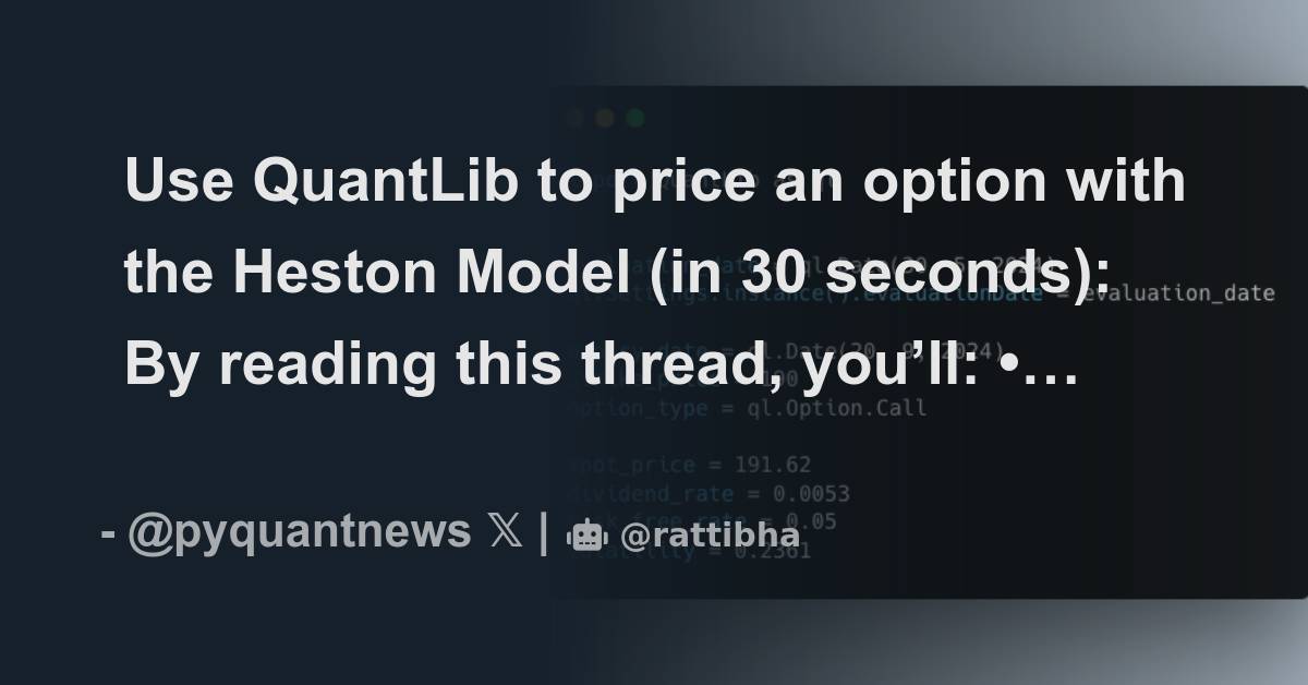 Use QuantLib to price an option with the Heston Model (in 30 seconds): - Thread from PyQuant ...
