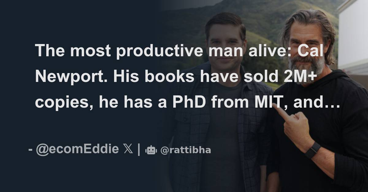 The most productive man alive: Cal Newport. His books have sold 2M+ copies, he has a PhD from ...