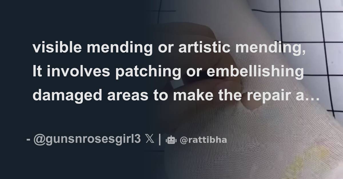 visible mending or artistic mending, It involves patching or ...