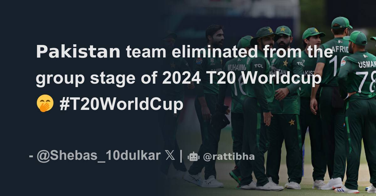 𝗣𝗮𝗸𝗶𝘀𝘁𝗮𝗻 team eliminated from the group stage of 2024 T20 Worldcup 🤭 # ...