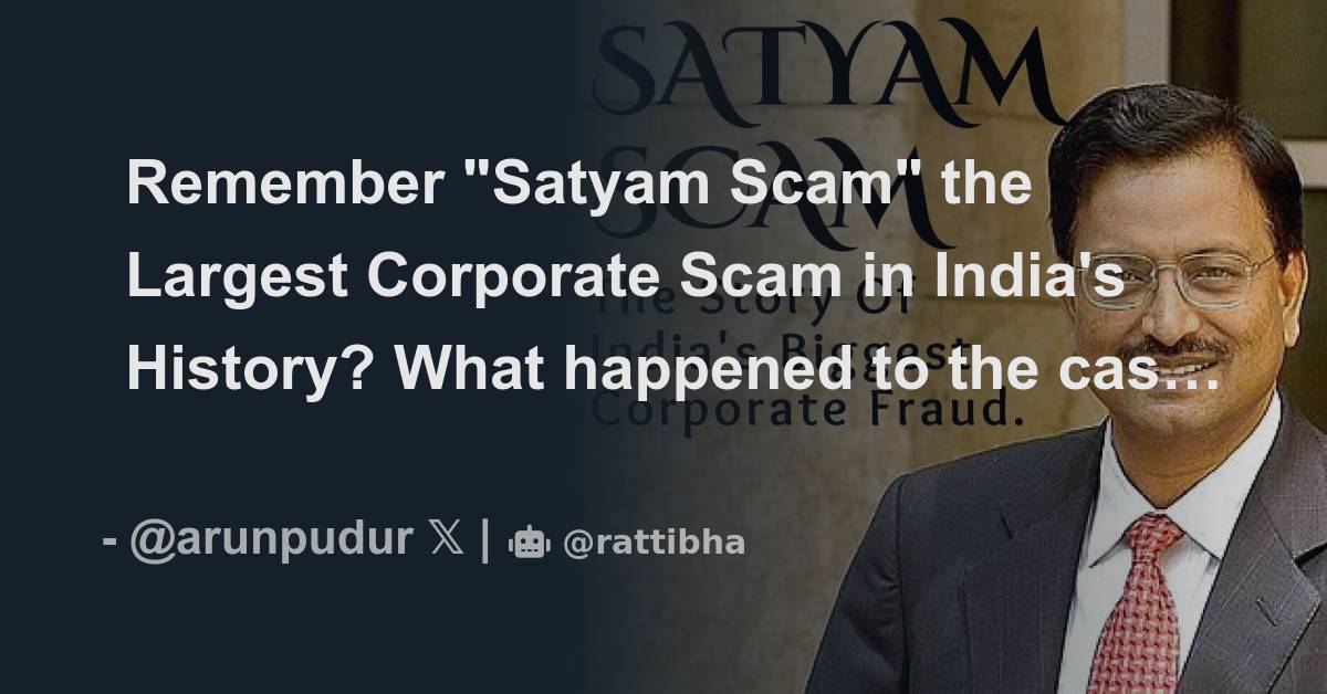 Remember "Satyam Scam" the Largest Corporate Scam in India's History? What happened to the case ...