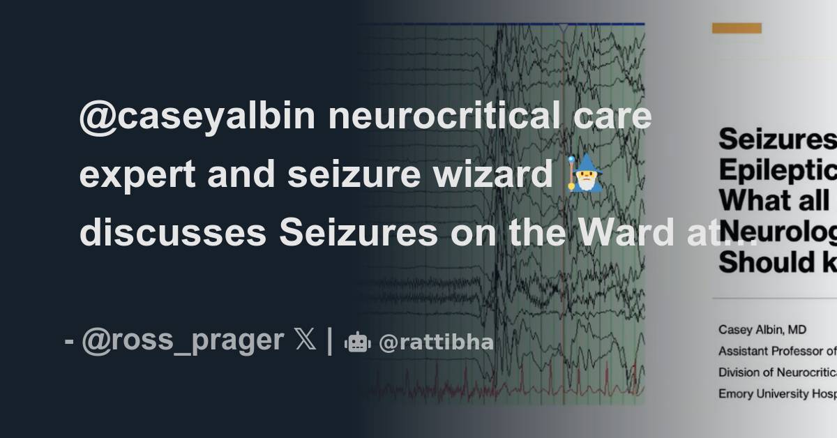 @caseyalbin neurocritical care expert and seizure wizard 🧙‍♂️ discusses ...