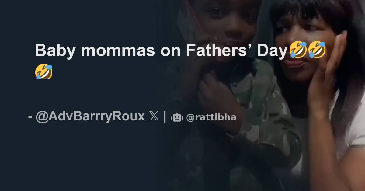 Baby mommas on Fathers’ Day🤣🤣🤣 - Thread from Man's Not Barry Roux ...