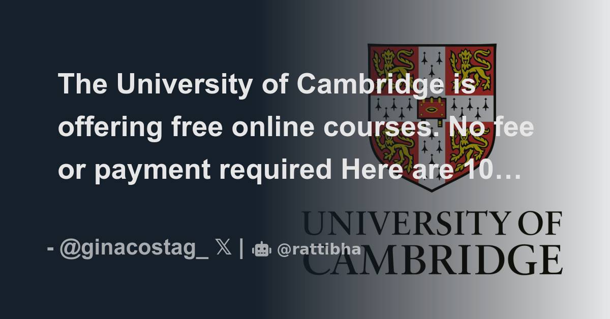The University of Cambridge is offering free online courses. No fee or payment required Here are ...