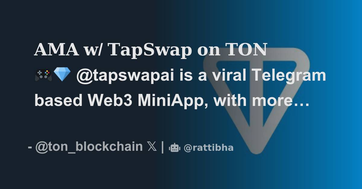 𝐀𝐌𝐀 𝐰/ 𝐓𝐚𝐩𝐒𝐰𝐚𝐩 𝐨𝐧 𝐓𝐎𝐍 🎮💎 @tapswapai is a viral Telegram based Web3 MiniApp, with more than 48M ...