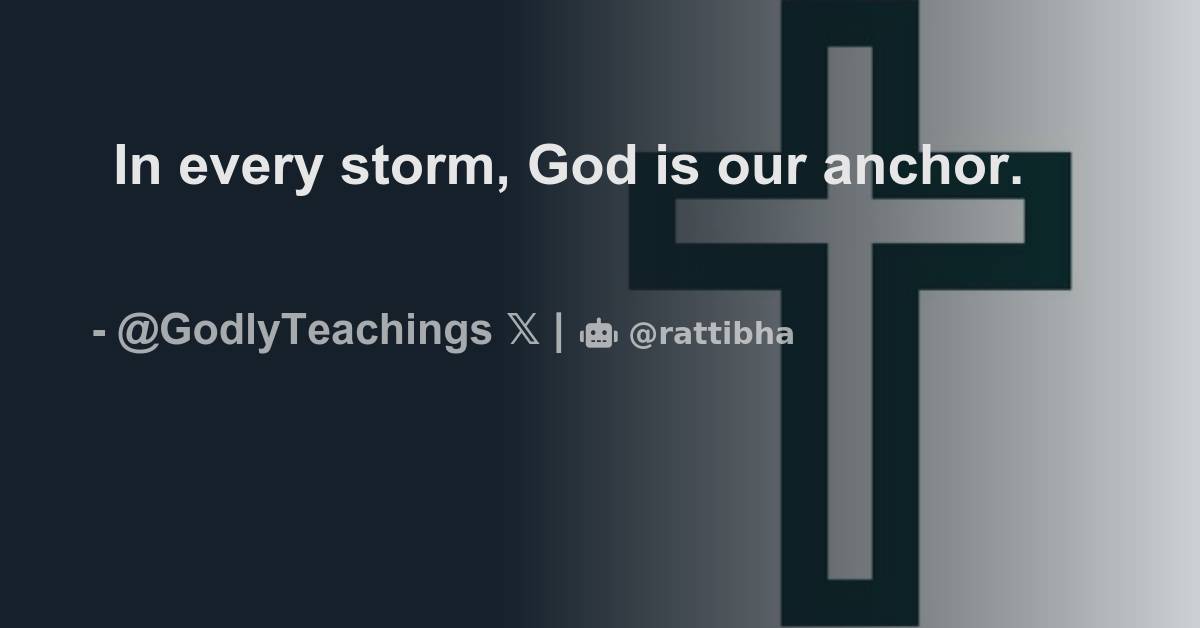 In every storm, God is our anchor. - Thread from Godly Teachings ...