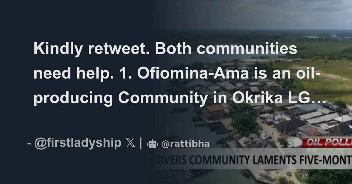 Kindly retweet. Both communities need help. 1. Ofiomina-Ama is an oil ...