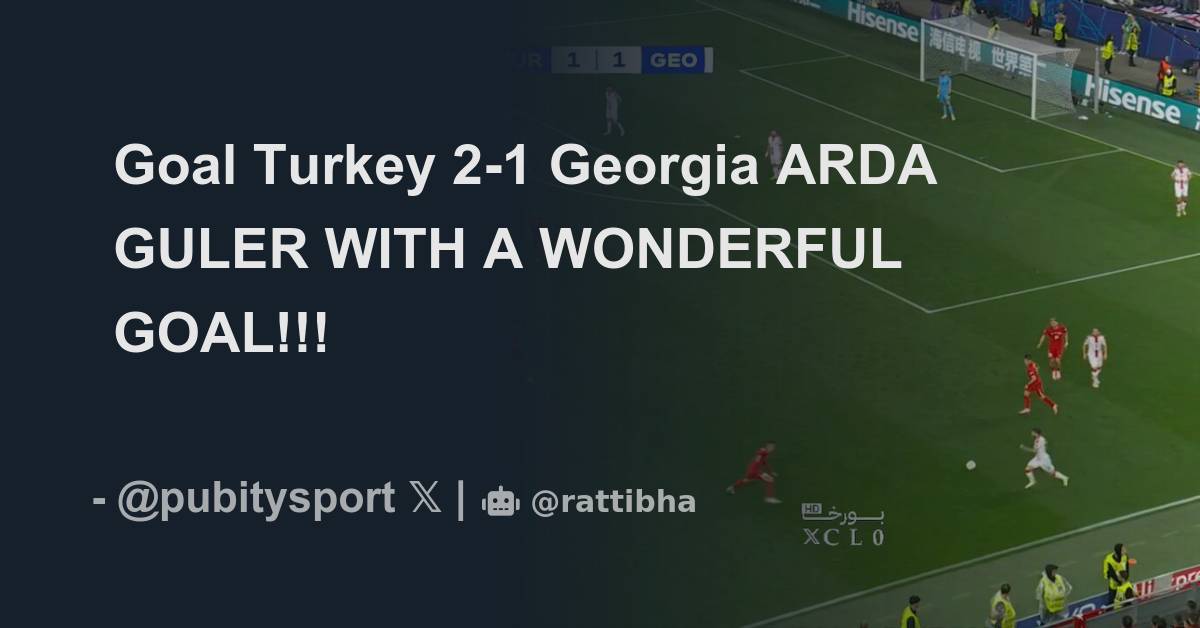 Goal Turkey 2-1 Georgia ARDA GULER WITH A WONDERFUL GOAL!!! - المسلسل ...