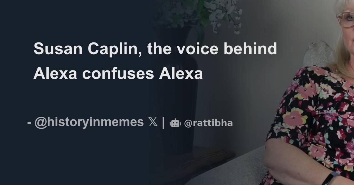 Susan Caplin, the voice behind Alexa confuses Alexa - Thread from ...