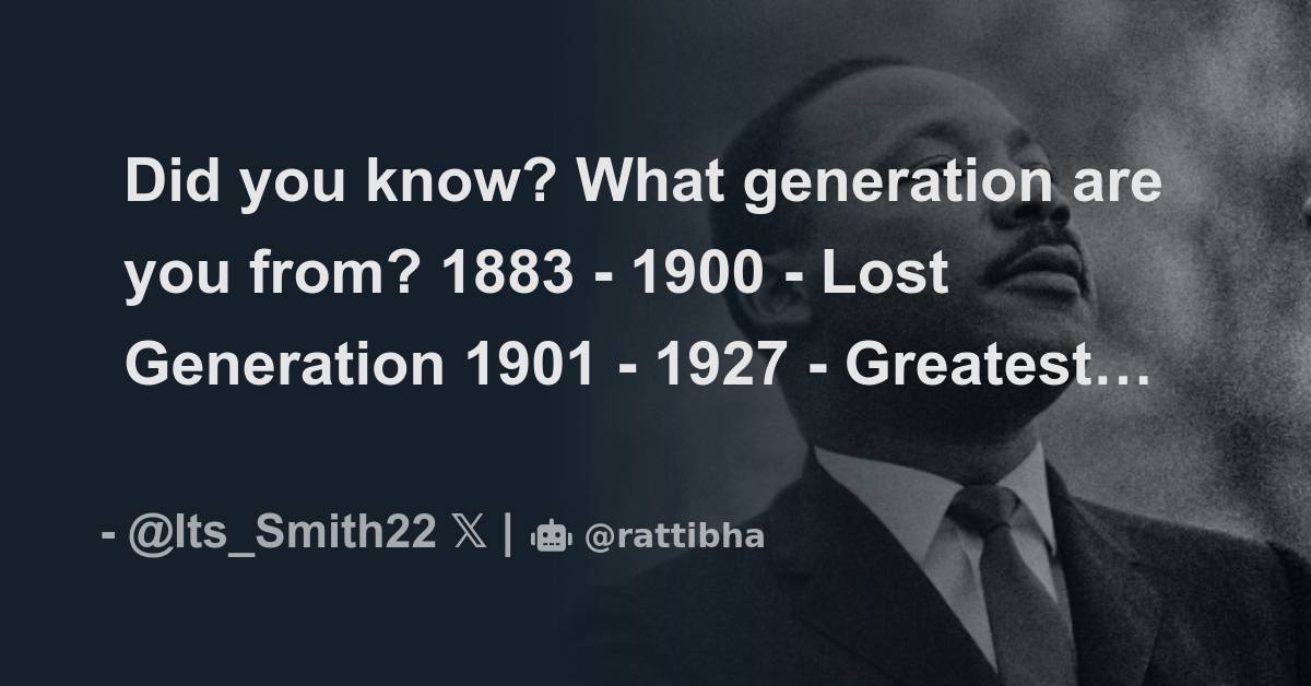Did you know? What generation are you from? 1883 - 1900 - Lost ...