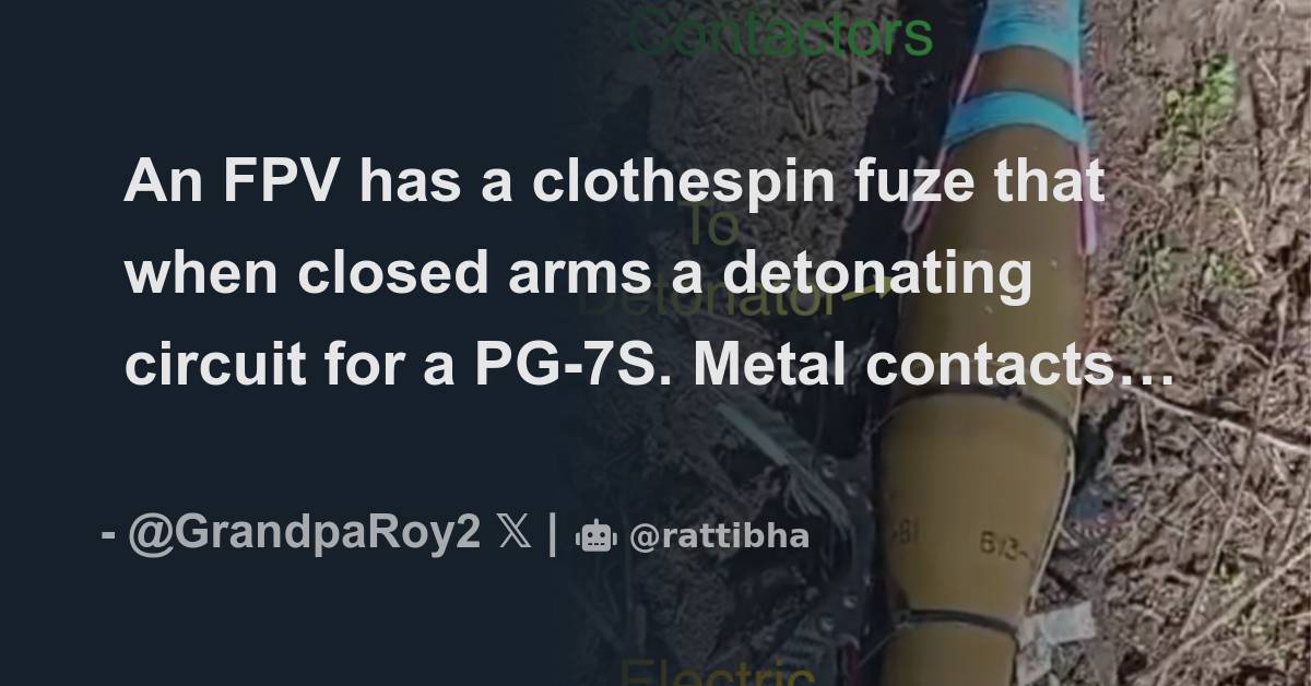 An FPV has a clothespin fuze that when closed arms a detonating circuit ...