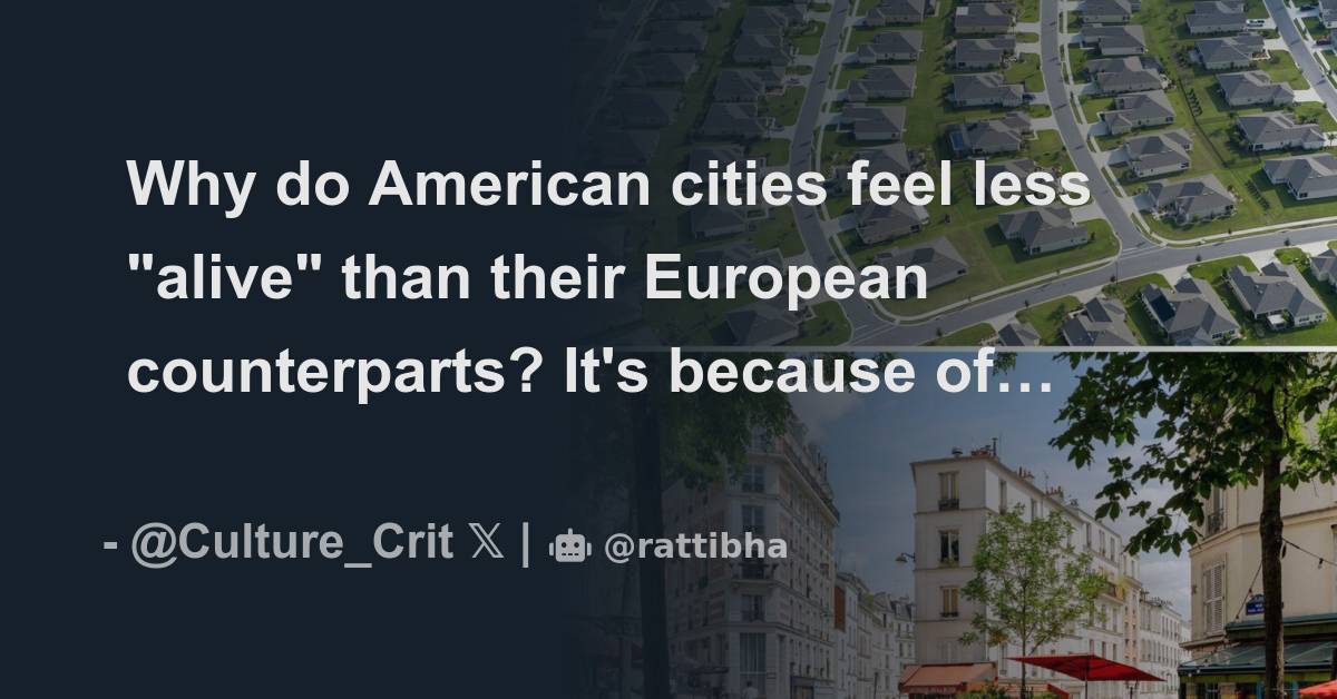 Why do American cities feel less "alive" than their European ...