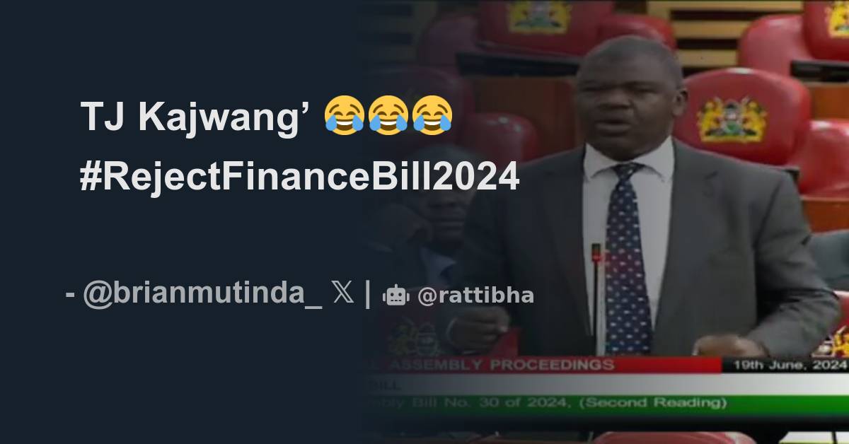 TJ Kajwang’ 😂😂😂 #RejectFinanceBill2024 - Thread from Mutinda @brianmutinda_ - Rattibha