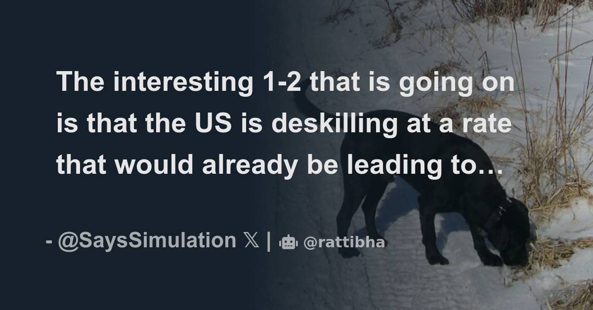 The interesting 1-2 that is going on is that the US is deskilling at a ...