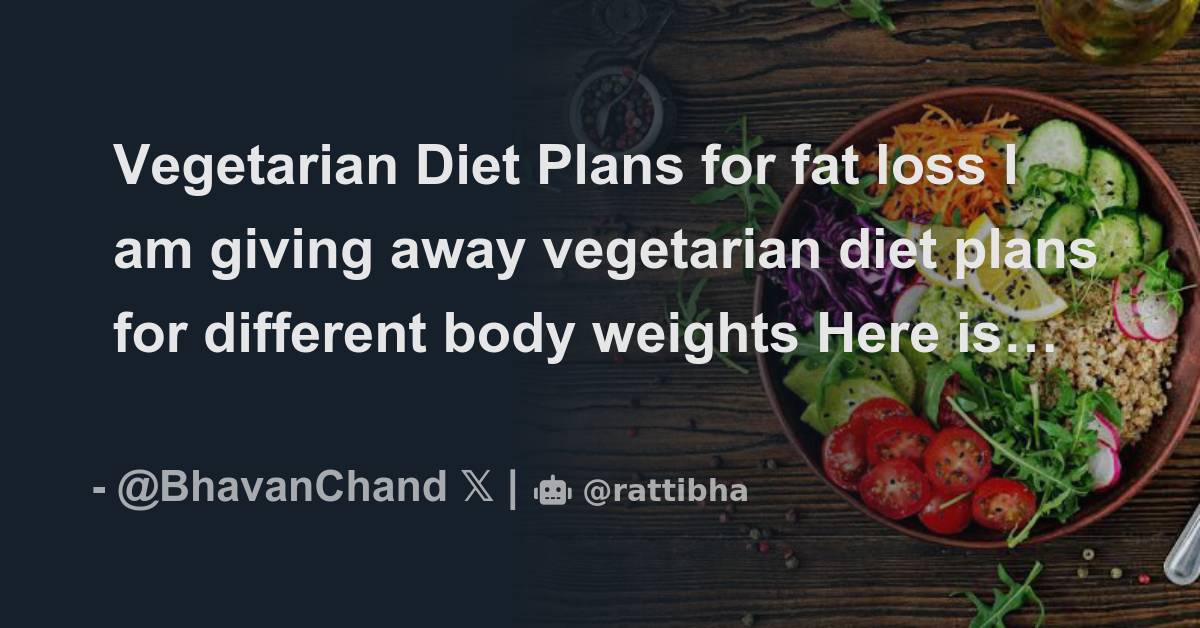 Vegetarian Diet Plans for fat loss I am giving away vegetarian diet plans for different body ...
