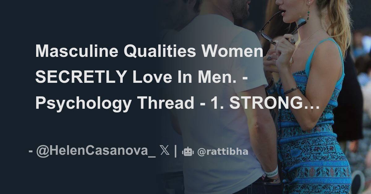 Masculine Qualities Women SECRETLY Love In Men. - Psychology Thread ...