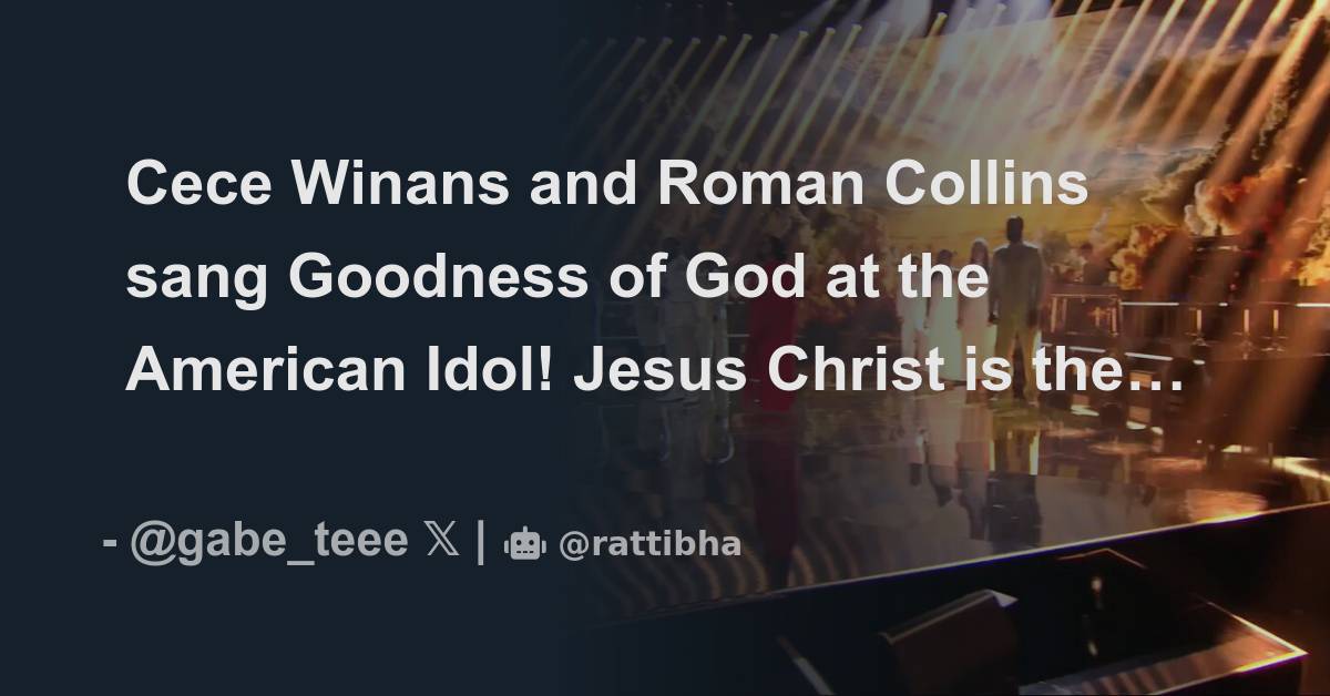 Cece Winans and Roman Collins sang Goodness of God at the American Idol ...