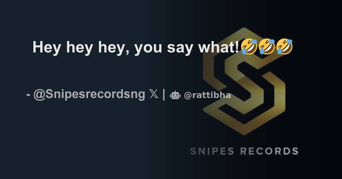 Hey hey hey, you say what!🤣🤣🤣 - Thread from Talk2snipes🤗🎶 @Snipesrecordsng - Rattibha