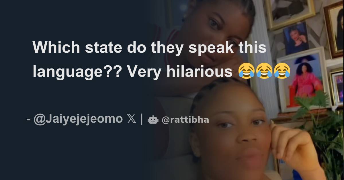 Which state do they speak this language?? Very hilarious 😂😂😂 - Thread ...