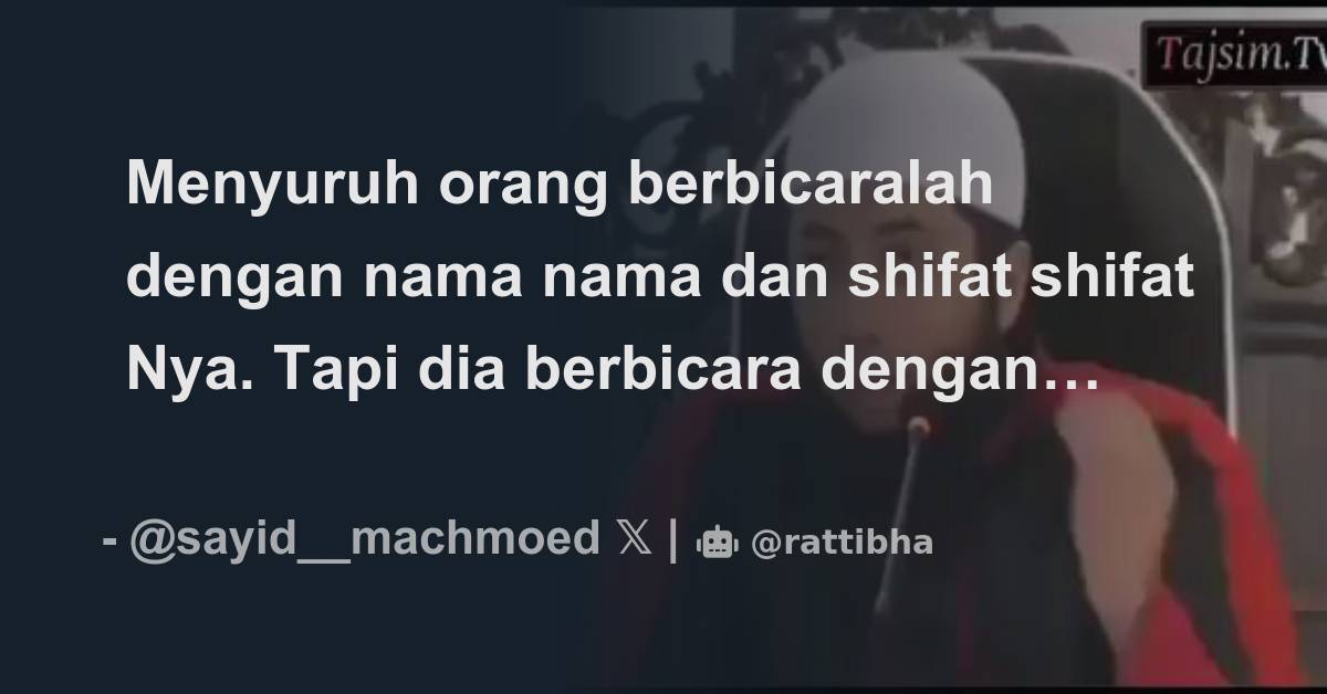 Menyuruh orang berbicaralah dengan nama nama dan shifat shifat Nya. Tapi dia berbicara dengan ...